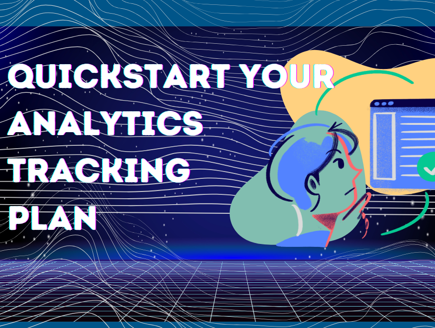Quickstart Your Analytics Tracking Plan